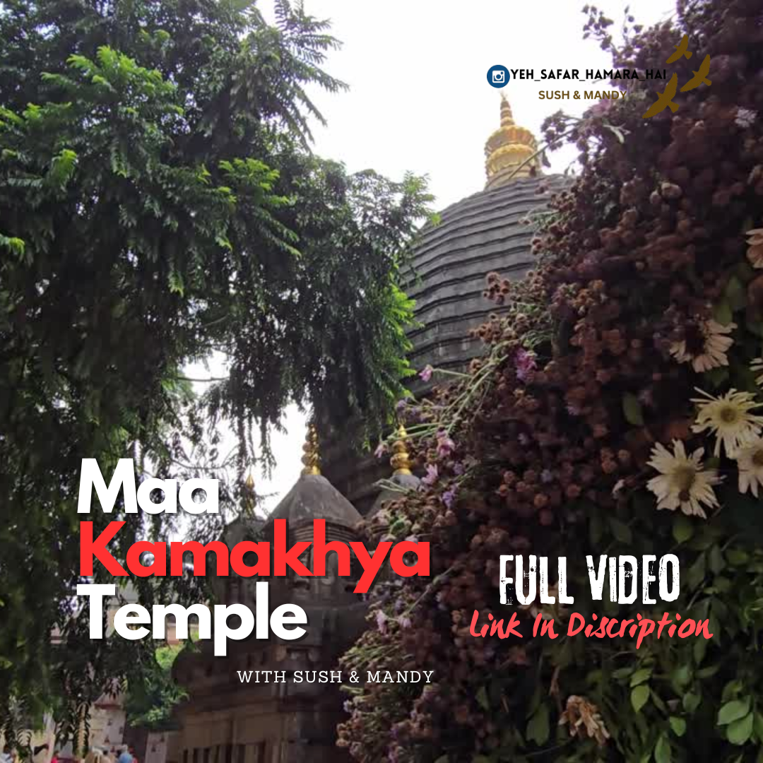 Exploring Maa Kamakhya Temple | The Legends Behind Assam’s Sacred ...