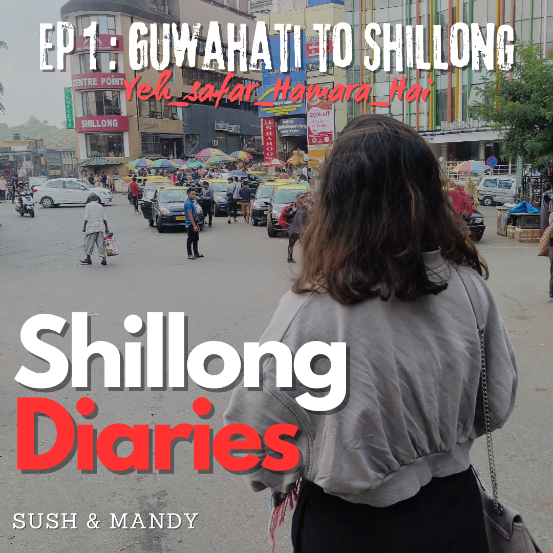 Ultimate Guide To Shillong: The Scotland of the East – Yeh Safar Hamara Hai